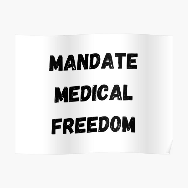 "Mandate Medical Freedom, Medical Freedom Stop The Mandates" Poster for ...