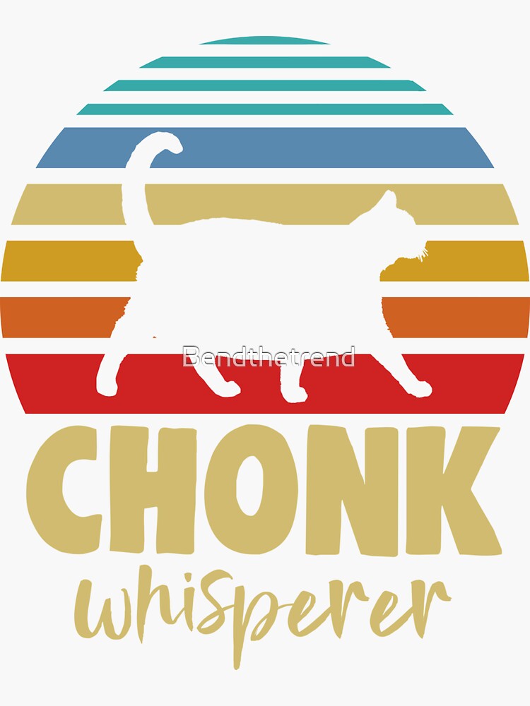 "Chonk Whisperer" Sticker for Sale by Bendthetrend | Redbubble