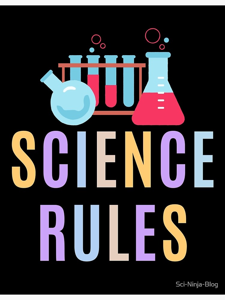 "Science Rules" Poster for Sale by Sci-Ninja-Blog | Redbubble