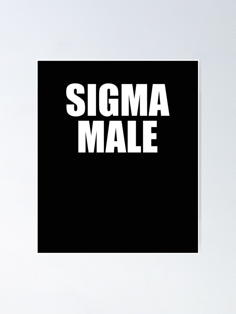 "Sigma Male " Poster for Sale by VentureDesign | Redbubble