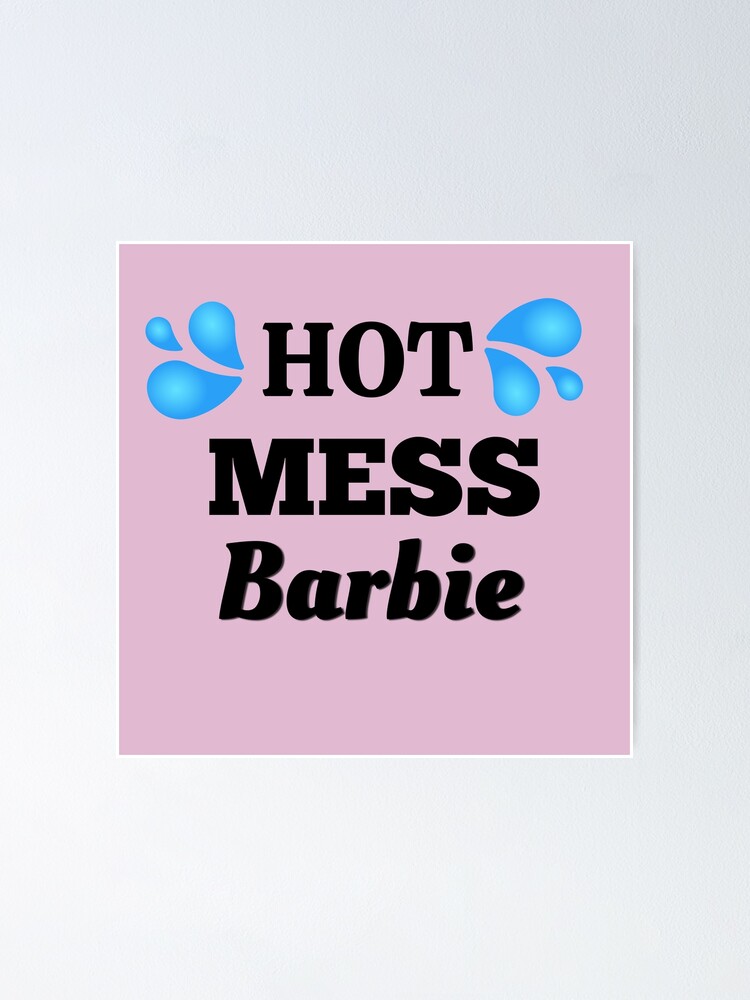 "Hot Mess Barbie" Poster for Sale by PinkyTee | Redbubble