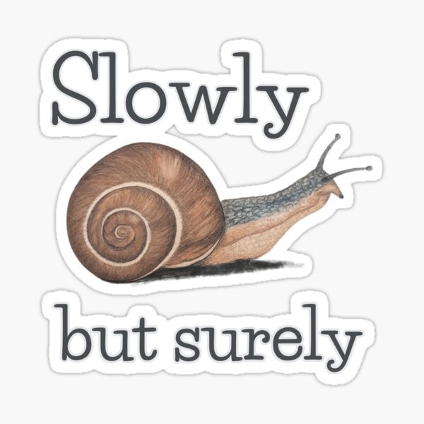 "Slowly but surely" Sticker for Sale by NathBros | Redbubble