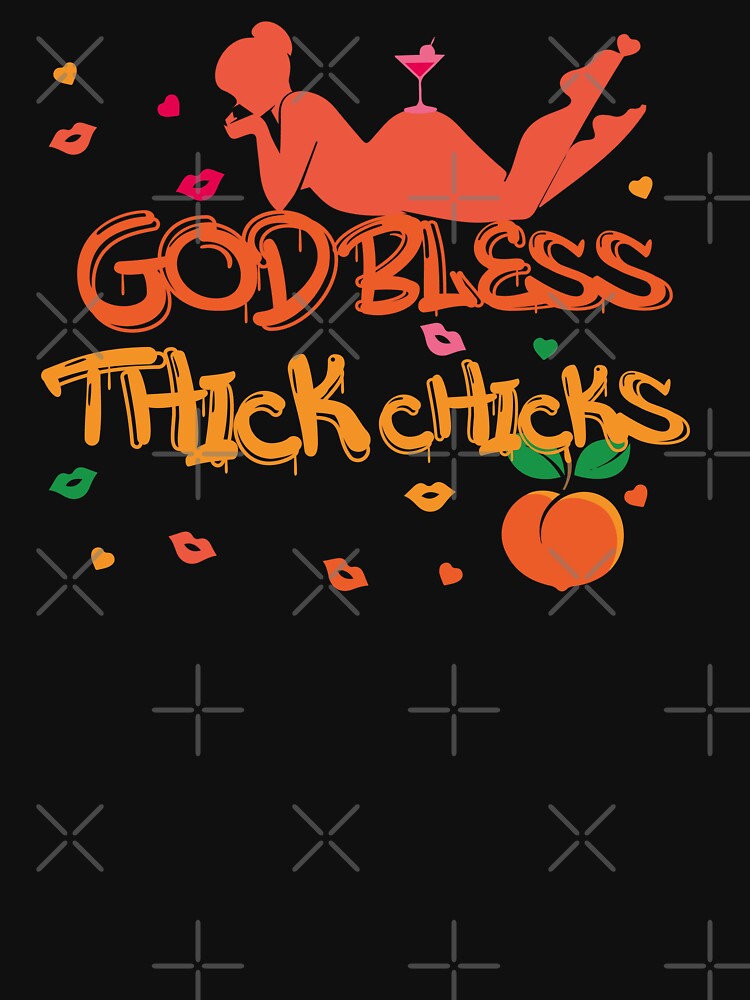 "God Bless Thick Chicks - Present For Curvy Women & Moms" T-shirt for Sale by redamekk ...