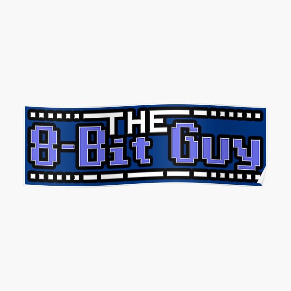 "The 8-Bit Guy" Poster for Sale by Design-By-Dan | Redbubble