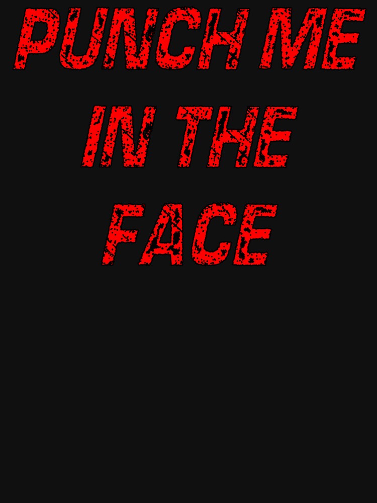 "Funny, Punch Me In The Face" T-shirt by HazardPaay | Redbubble