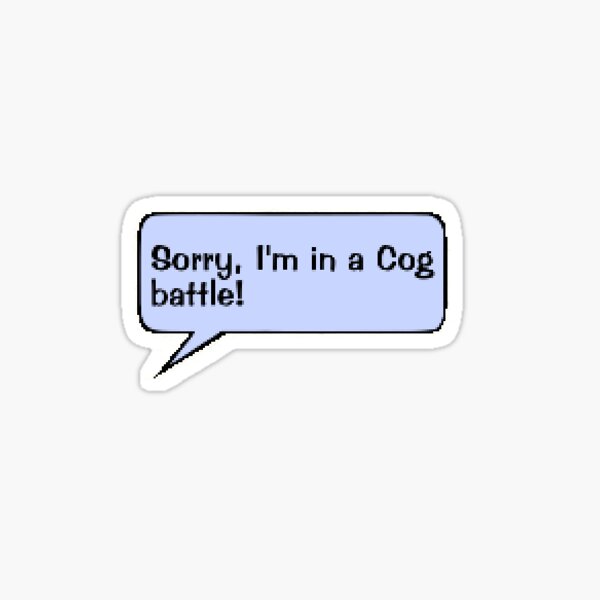 "Sorry, I'm in a Cog battle!" Sticker for Sale by denisehorner7 | Redbubble