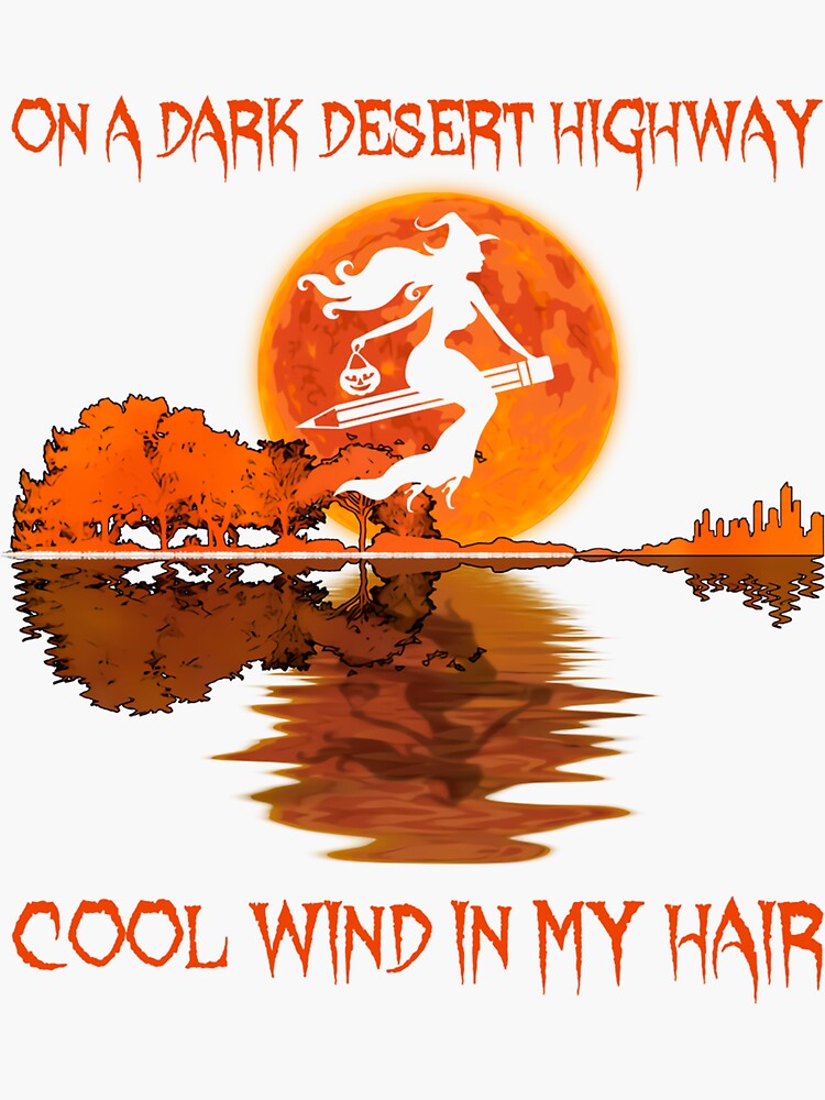"On A Dark Desert Highway Cool Wind In My Hair Teacher" Sticker for ...