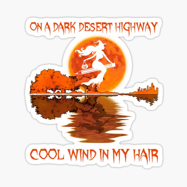 "On A Dark Desert Highway Cool Wind In My Hair Teacher" Sticker for ...