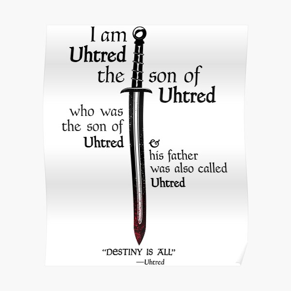 "The Last Kingdom- Uhtred - DESTINY IS ALL " Poster for Sale by ...