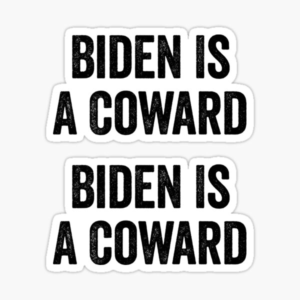 "Biden Is A Coward" Sticker by Fyms | Redbubble