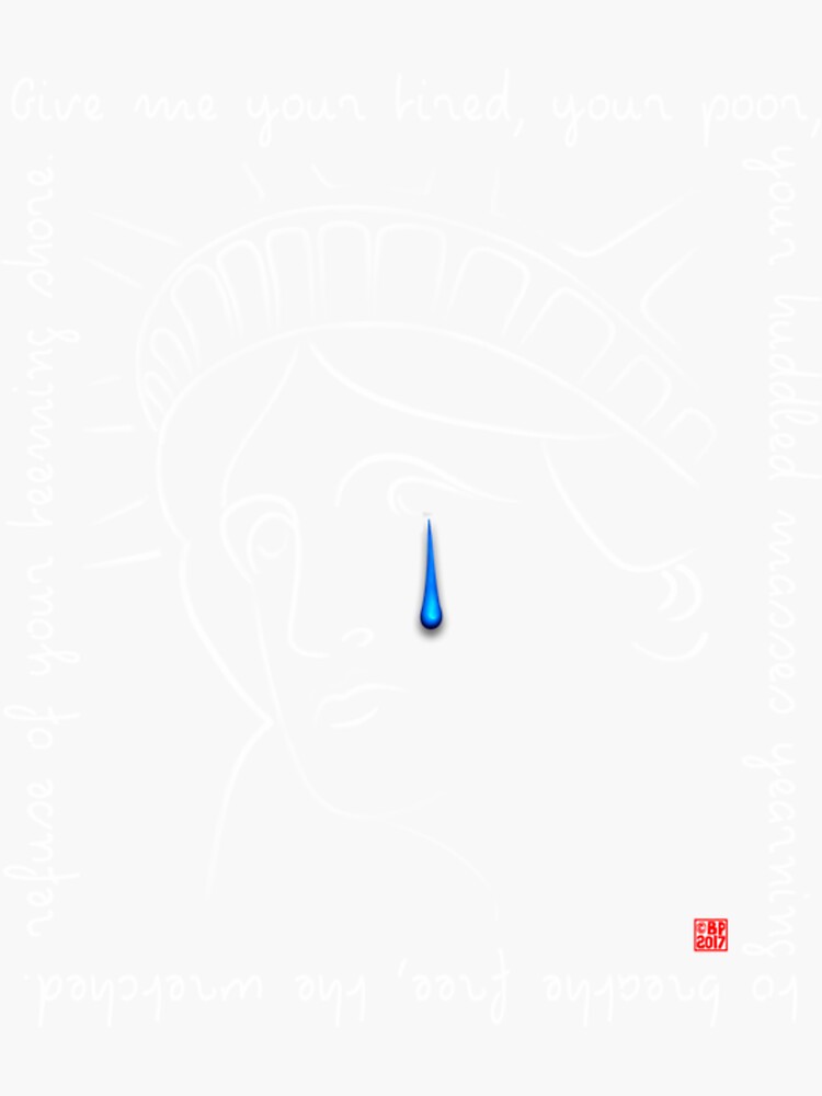 "Statue of Liberty Crying with Quote Give me your tired your poor ...