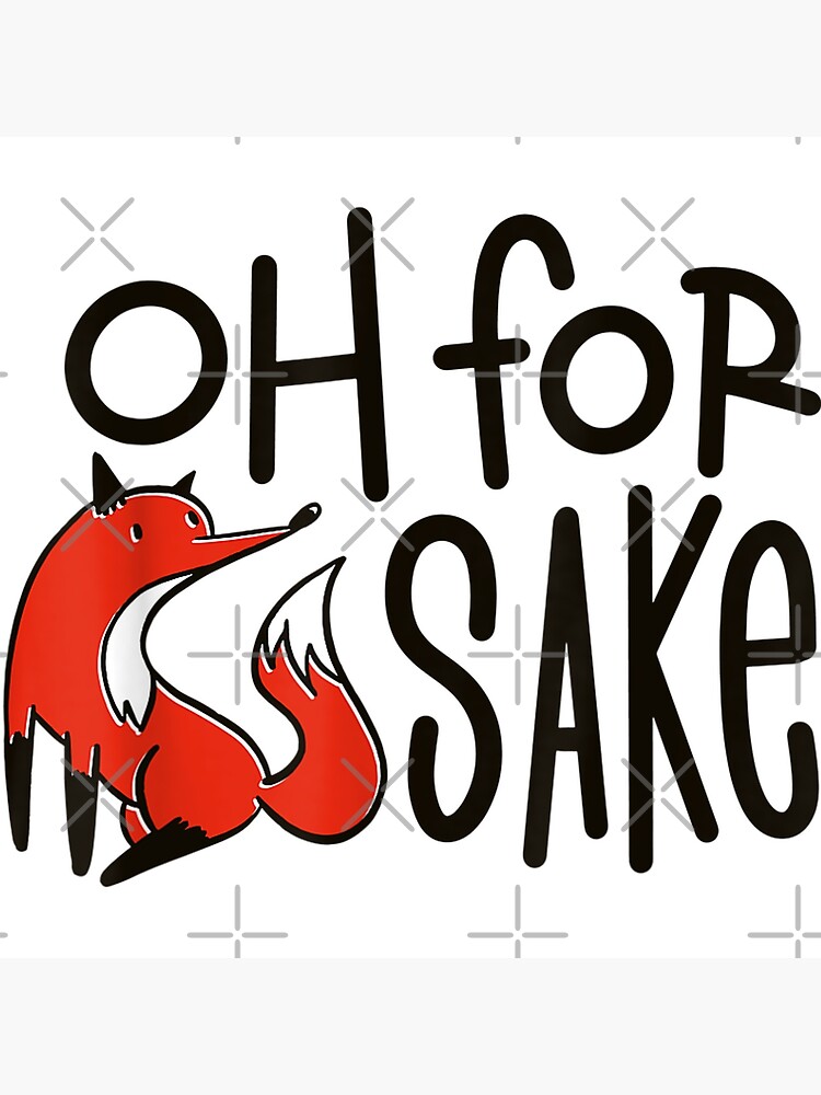 Oh For Fox Sake Funny Pun Premium Matte Vertical Poster