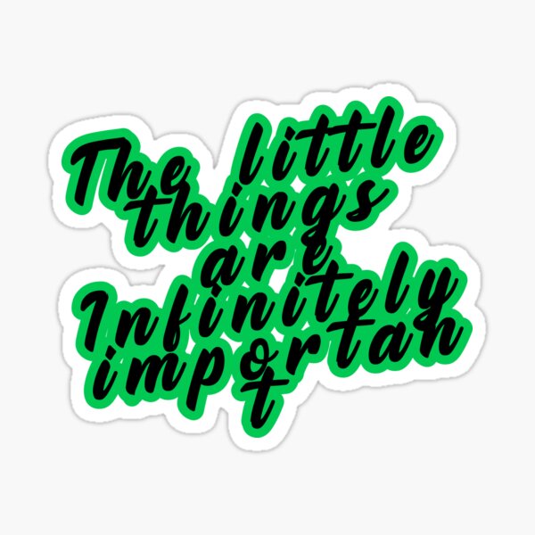 "Inspire of your life | The little things are infinitely important ...
