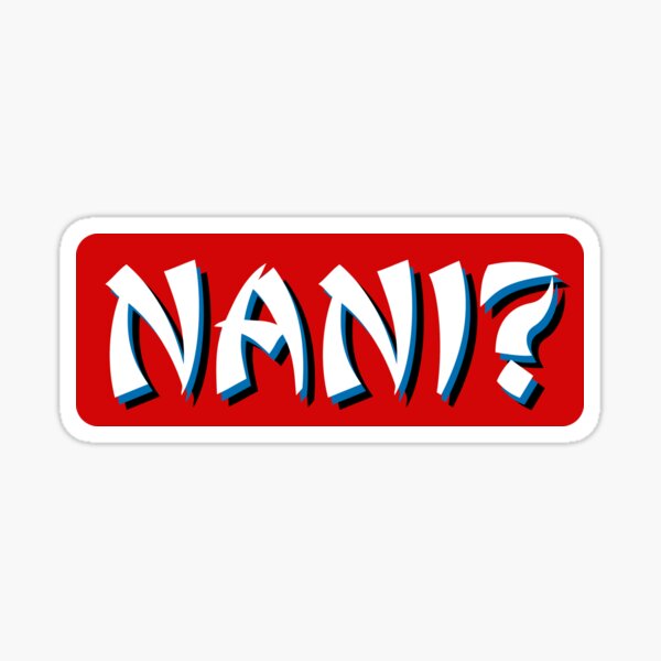 "NANI?| Anime meme" Sticker for Sale by Rekcah | Redbubble