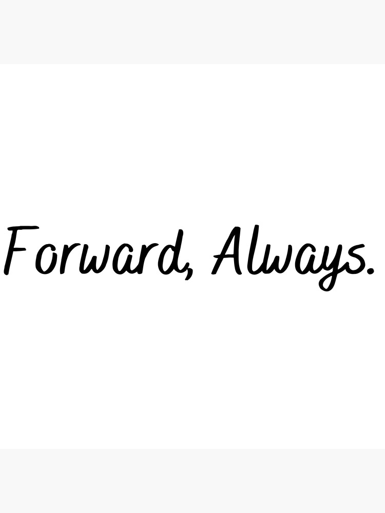 "Forward Always Prints" Poster for Sale by Rubelyningful | Redbubble
