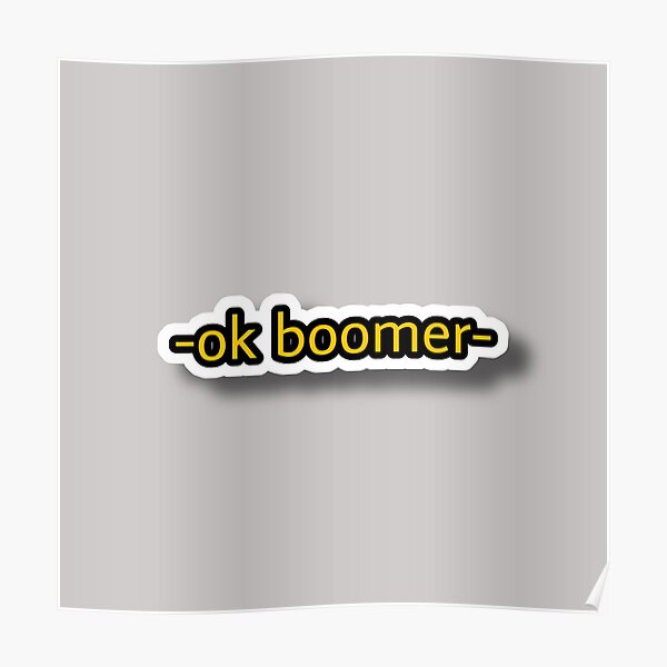 "Ok Boomer " Poster for Sale by aspiringart | Redbubble