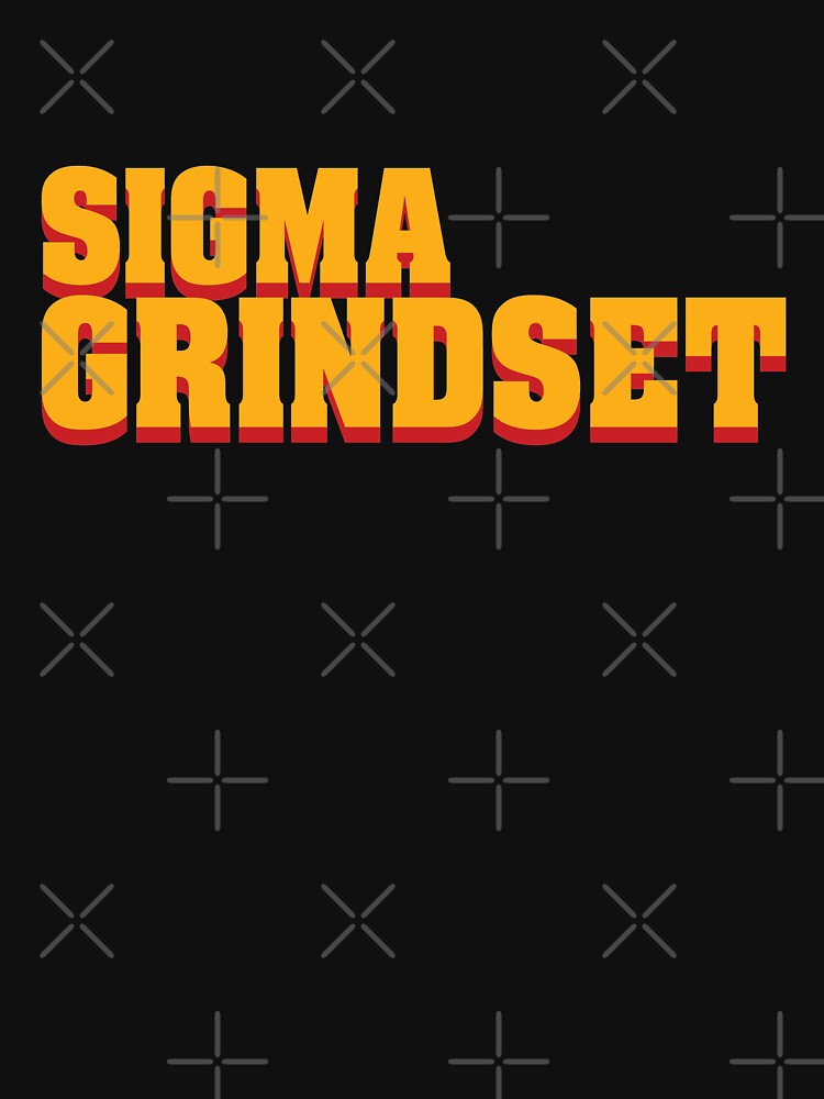 "Sigma Grindset" Essential T-Shirt for Sale by OldDannyBrown | Redbubble