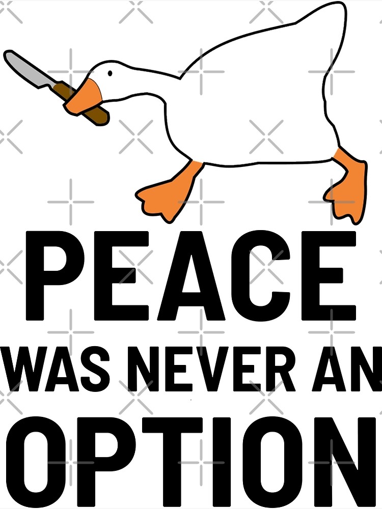 "Peace Was Never An Option | Untitled Goose Game Meme" Poster by ...
