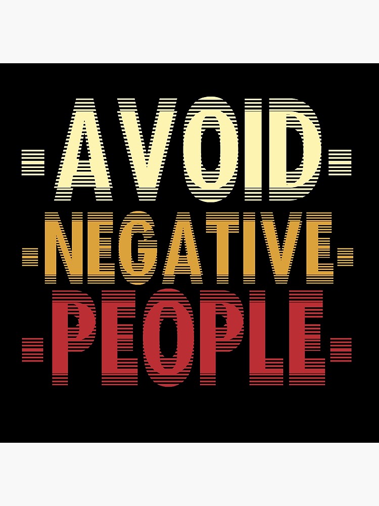 "Avoid Negative People" Poster for Sale by TeLuxArt | Redbubble