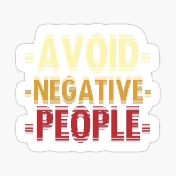 "Avoid Negative People" Sticker for Sale by TeLuxArt | Redbubble
