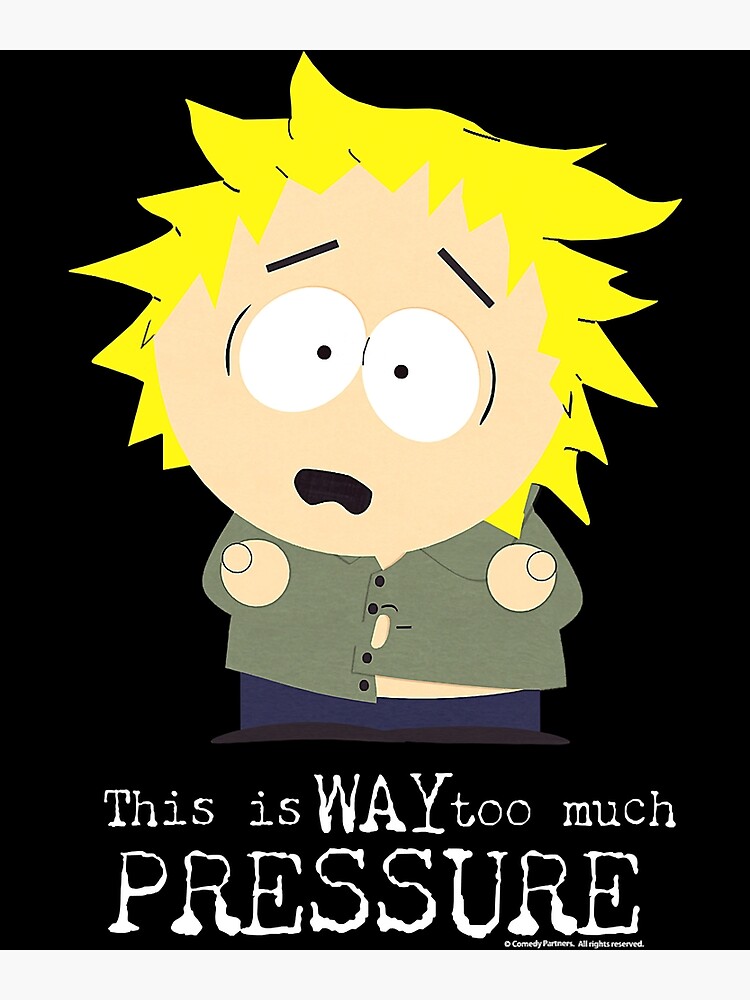 "South Park Tweek Tweak Too Much Pressure" Art Print by RoslynRobinson ...