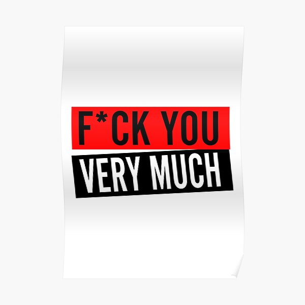 "Fuck You Very Much Essential Sticker" Poster for Sale by SW33TSP0T ...
