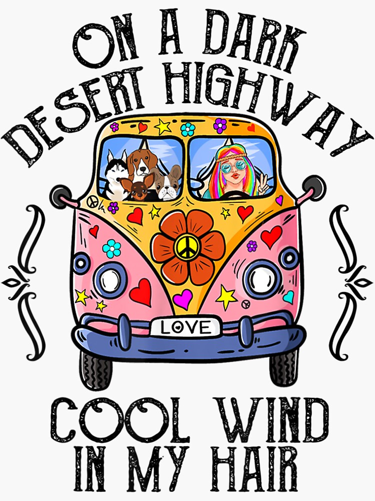"On A Dark Desert Highway Cool Wind In My Hair Hippie Dog" Sticker for ...