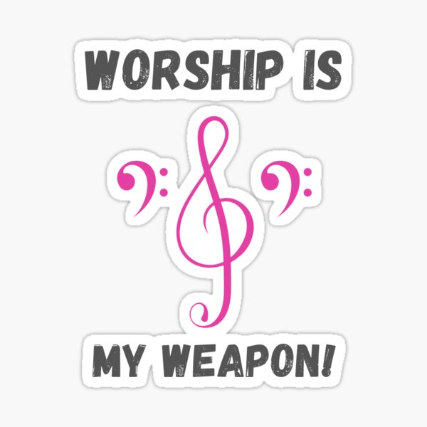 "Worship Is My Weapon!" Sticker for Sale by MyDarlingDear | Redbubble