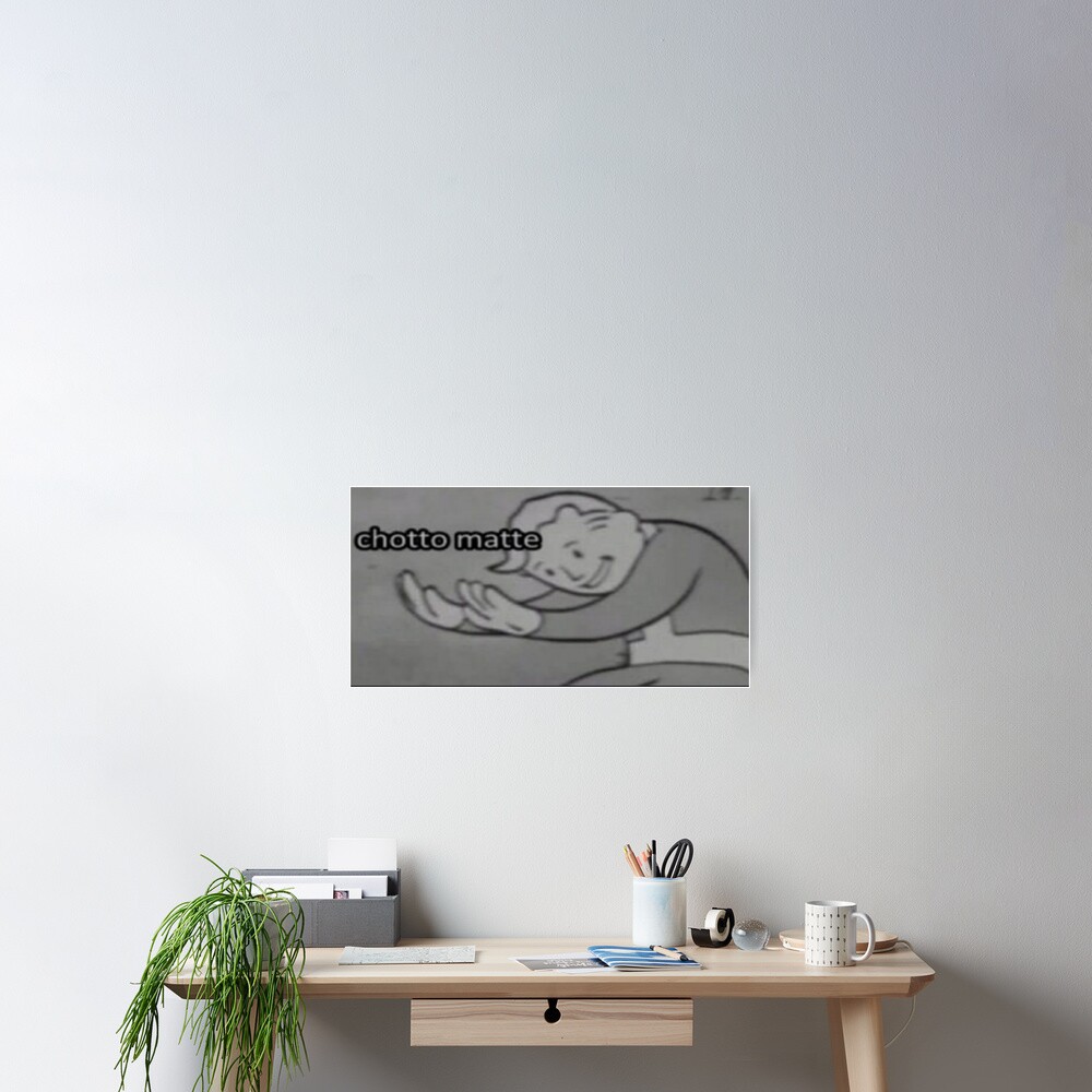 "Chotto matte meme" Poster by Depresskid | Redbubble