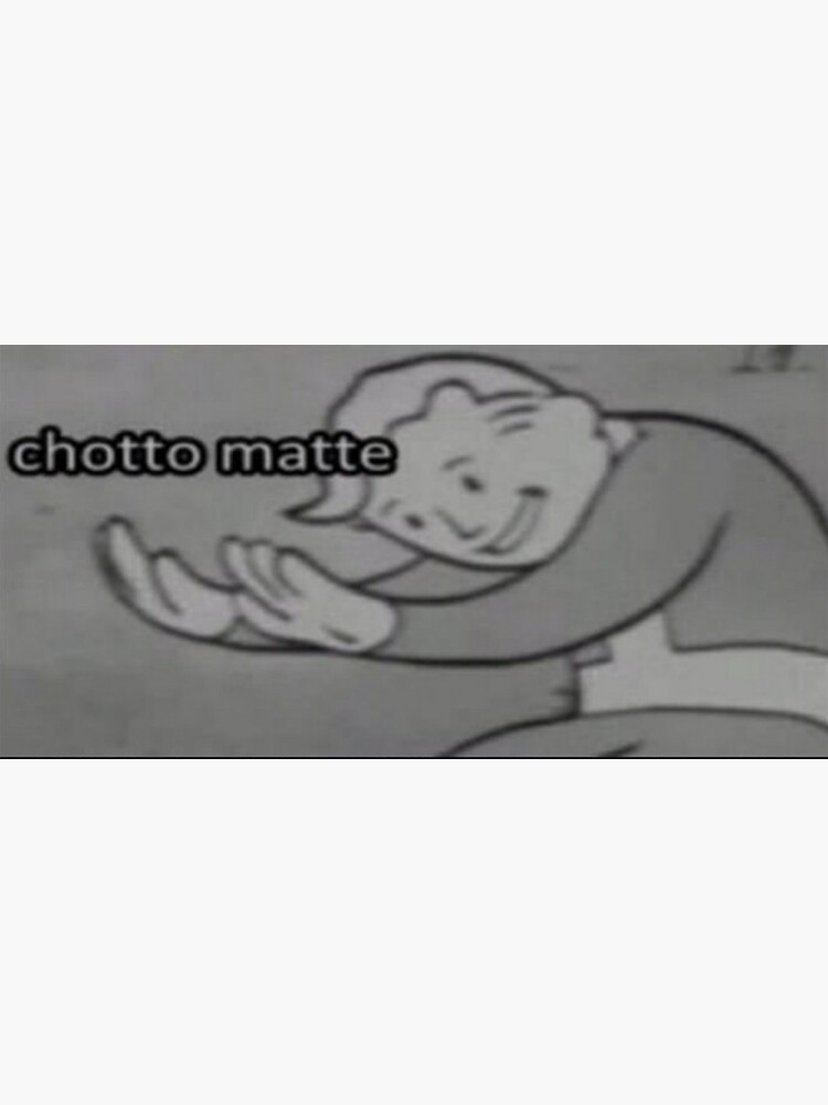 "Chotto matte meme" Poster by Depresskid | Redbubble