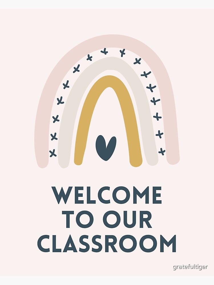 "Welcome To Our Classroom Rainbow" Poster for Sale by gratefultiger ...