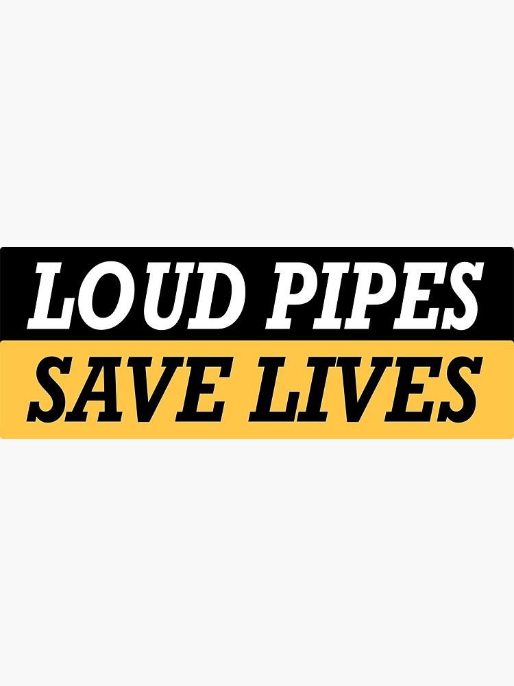 "Loud Pipes Save Lives Essential Sticker" Sticker for Sale by SW33TSP0T ...