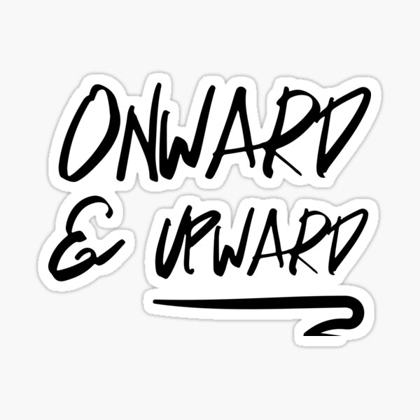 "Onward and Upward" Sticker by inspires | Redbubble
