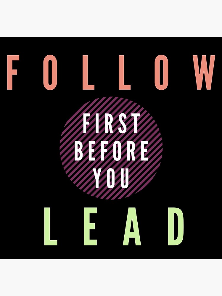 "Leadership Quotes | Follow First Before You Lead" Poster for Sale by ...
