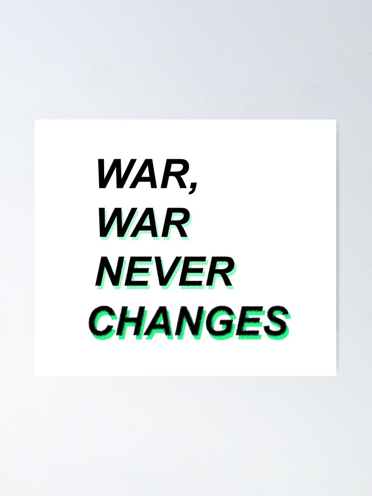 "War, War Never Changes - Fallout" Poster for Sale by danielsmith239 ...
