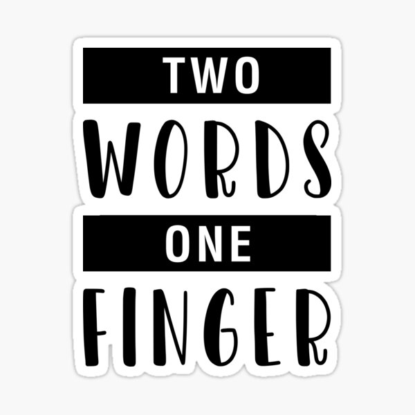 "Two Words One Finger" Sticker for Sale by CityNoir | Redbubble