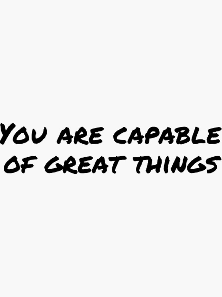 "You Are Capable Of Great Things" Sticker by motivationvalue | Redbubble