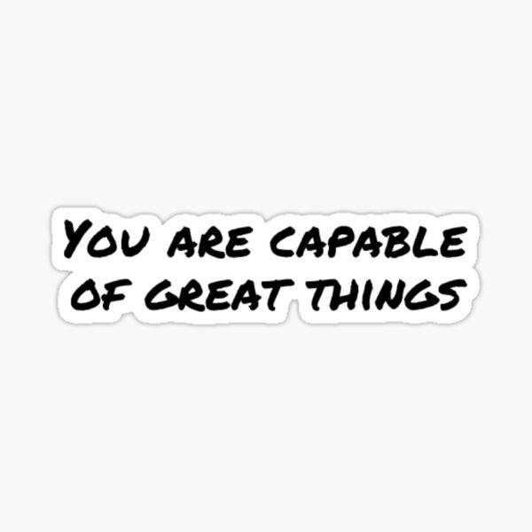 "You Are Capable Of Great Things" Sticker by motivationvalue | Redbubble