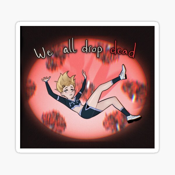 "We all drop dead" Sticker for Sale by Frikin | Redbubble