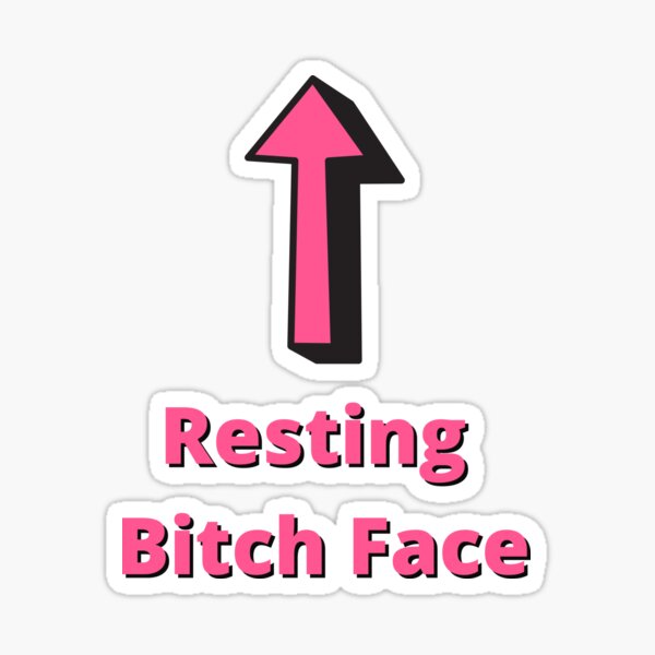 "Resting Bitch Face" Sticker for Sale by FanTalCreations | Redbubble