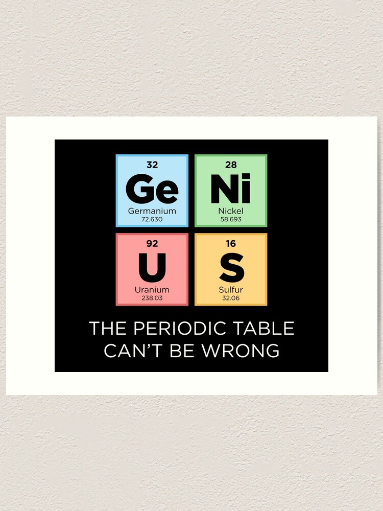 "Genius The Periodic Table Can't Be Wrong Periodic Table of Elements 2 ...
