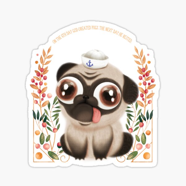 "On The 6th Day God Created Pugs. " Sticker for Sale by GreaterNotions ...