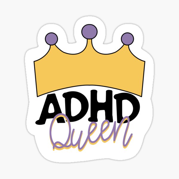 Adhd Queen Adult Adhd Awareness Sticker Sticker For Sale By
