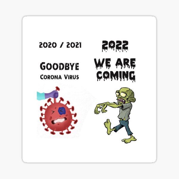 "Goodbye corona Virus & Zombies is coming" Sticker for Sale by tamerfay ...