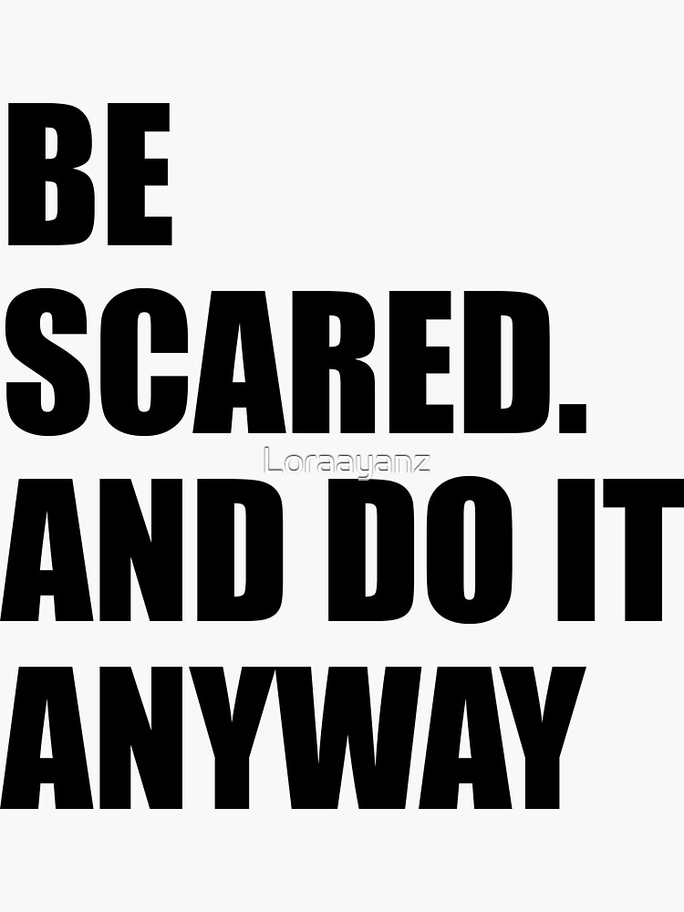 "Be scared and do it anyway - yellow inspirational life quote" Sticker ...