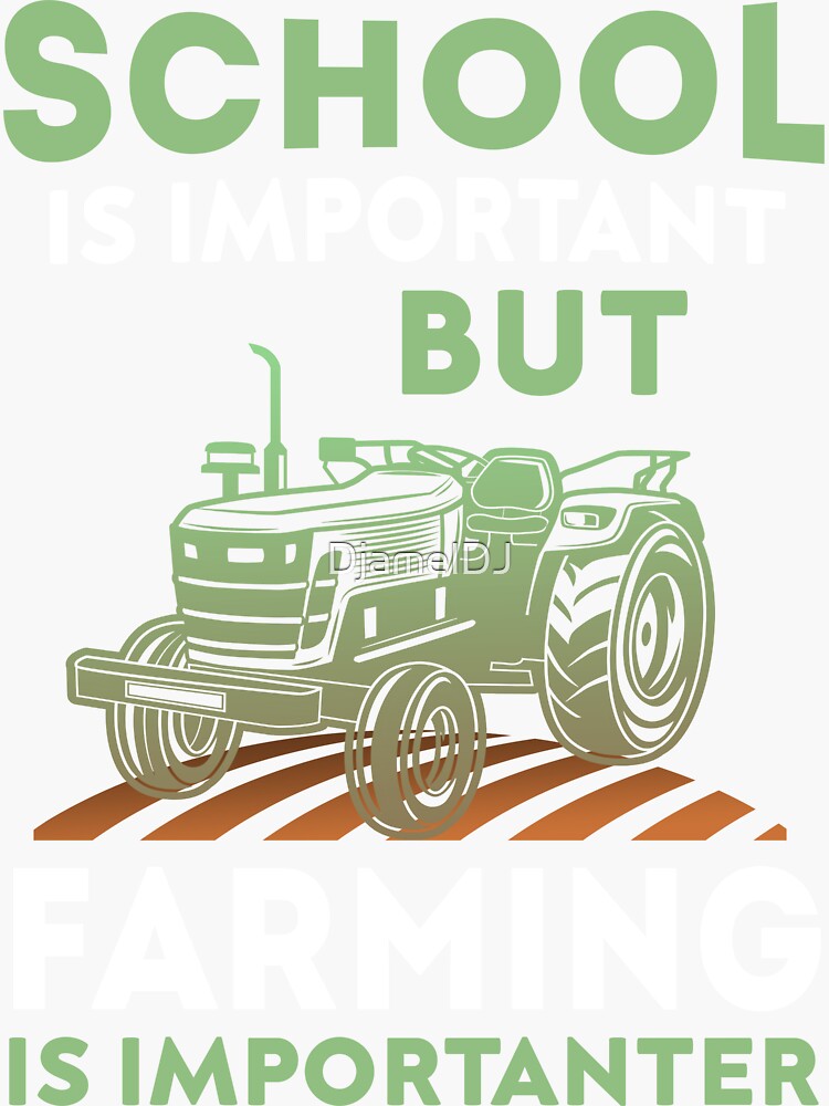 "School Is Important But Farming Is Importanter Farmer" Sticker for ...