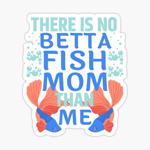 "There is no Betta Fish Mom Than Me: Betta Fish Mom Pun" Sticker for ...