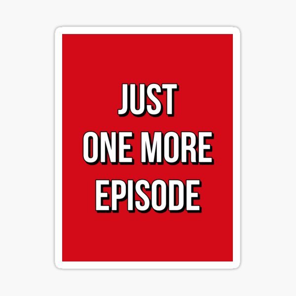"Just One More Espisode Inspired by Netflix" Sticker for Sale by ...
