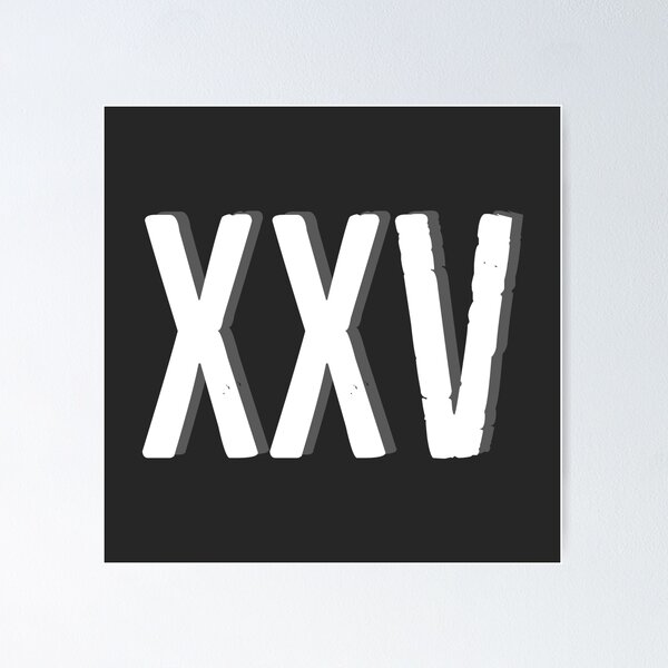 "Roman number XXV" Poster for Sale by Rayner21 | Redbubble