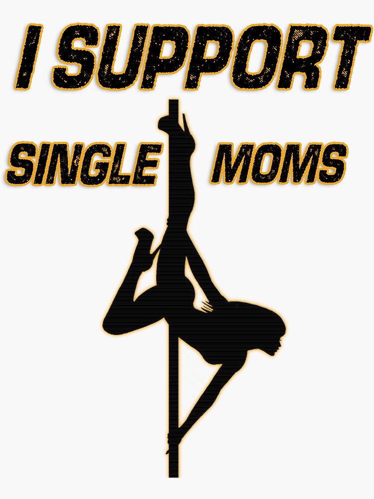 "I support single moms, funny pole dancing design" Sticker for Sale by ...